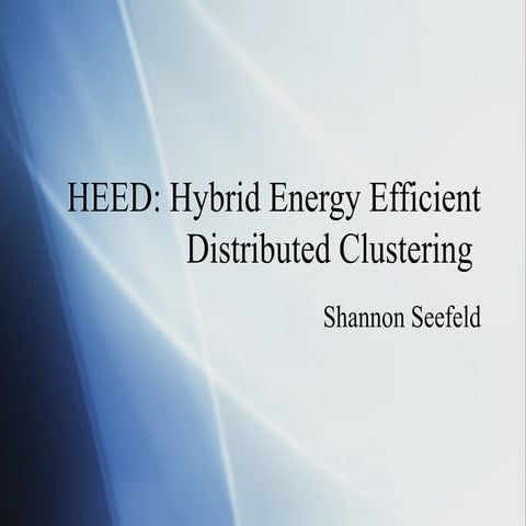 HEED: Hybrid Energy Efficient Distributed Clustering Part 1 | PPT