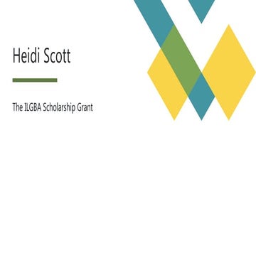 Heidi Scott - The ILGBA Scholarship Grant | PPTX