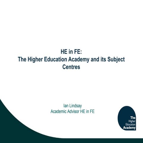 HE in FE: The HEA and its Subject Centres | PPS