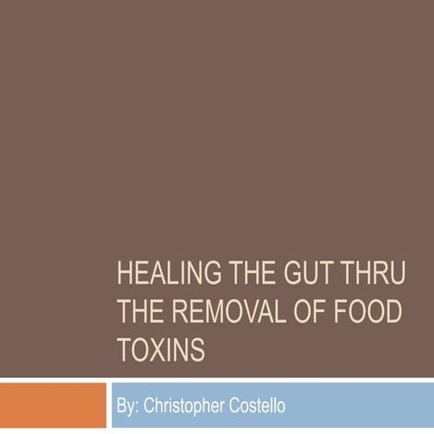 Healing the gut thru toxin removal ppt | PPTX