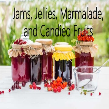 Jams Jellies Marmalades And Candied Fruits Pptx