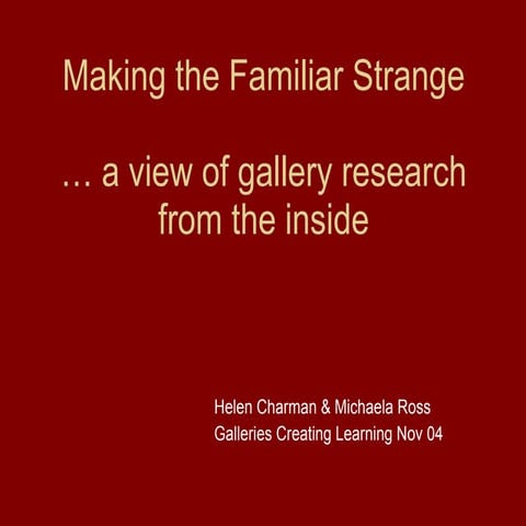 Making the familiar strange by Helen charman & michaela ross | PPT