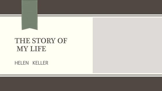 THE STORY OF MY LIFE -HELEN KELLER | PPT