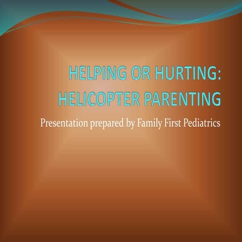 HELPING OR HURTING: Helicopter parenting | PPT