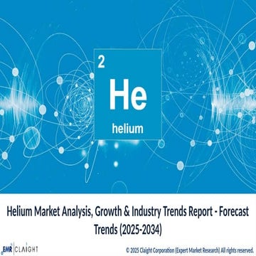 Helium Market Size, Share Analysis | Report 2034 | PPTX
