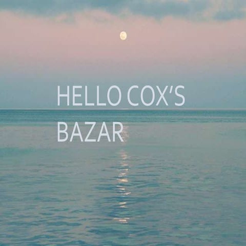 Hello cox's bazar | PPTX