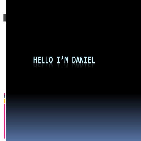 Hello I’M Daniel | PPT