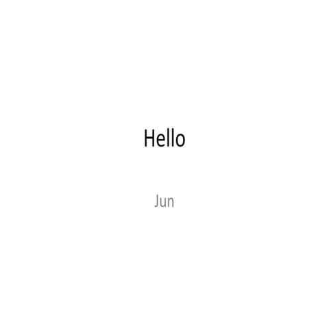 Hello jun | PPTX