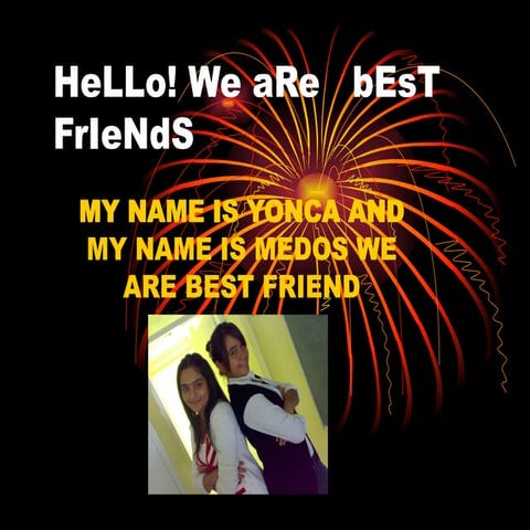 He l lo!_we_are_the__best_friends | PPT