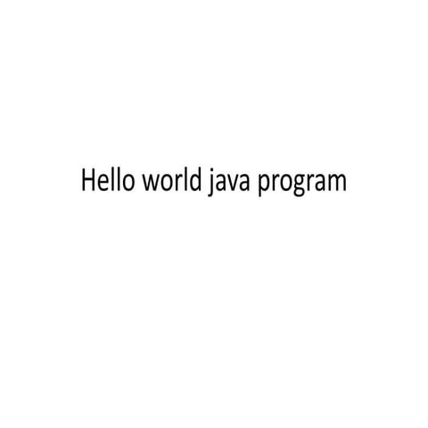 Hello world java program | PPTX | Programming Languages | Computing