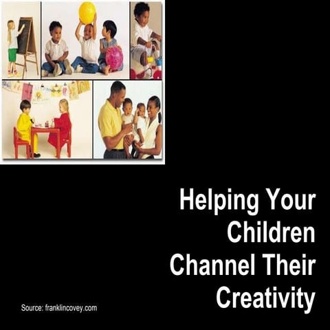 Helping Your Children Channel Their Creativity | PPT