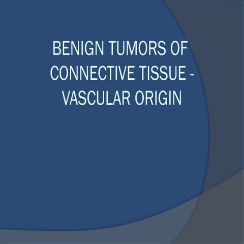 Benign tumoursof connective tissue origin- vascular tumours.pptx