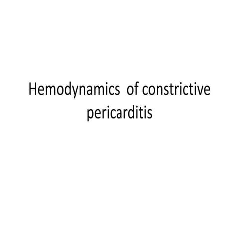 1Hemodynamics of constrictive pericarditis dr deepak raju | PPTX