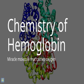 Chemistry of Hemoglobin, the miracle molecule that carries oxygen | PPT