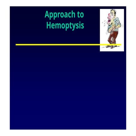 Hemoptysis - aproach to diagnosis and management.pptx