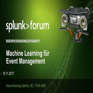 Splunk Forum Frankfurt - 15th Nov 2017 - Machine Learning For Event ...