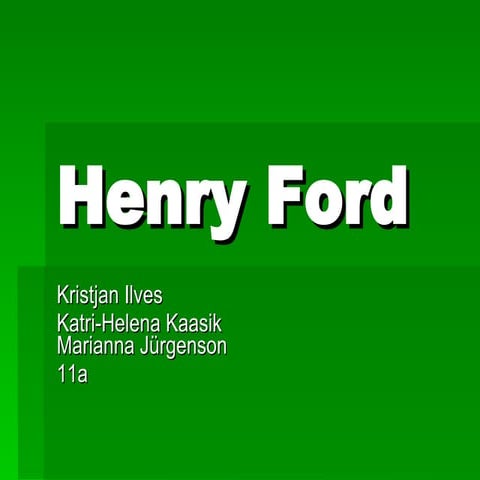 Henry Ford | PPT | Industries | Business and Finance
