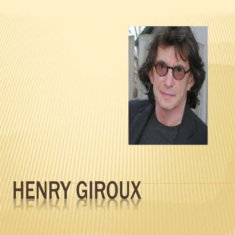 Henry Armand Giroux.pptx y su papel en la educación | PPTX