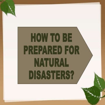 How to be prepared for natural disasters? | PPTX
