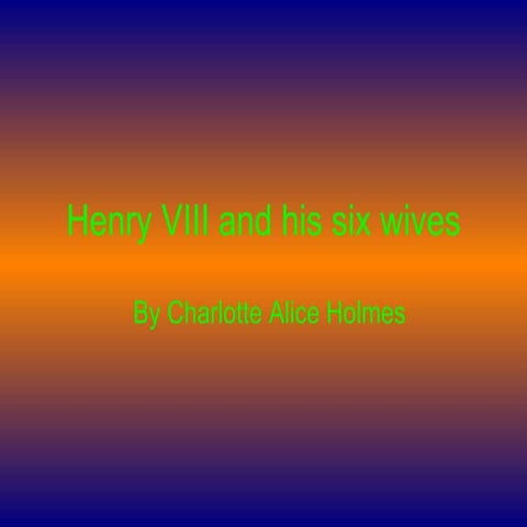 Henry Viii And His Six Wives | PPT