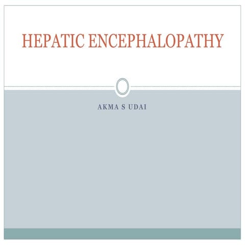 Hepatic encephalopathy [HE] | PPTX
