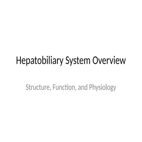 Hepatobiliary_System_Overview Hepatobiliary_System_Overview .pptx