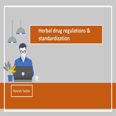 Herbal drug regulations and standardisation | PPTX