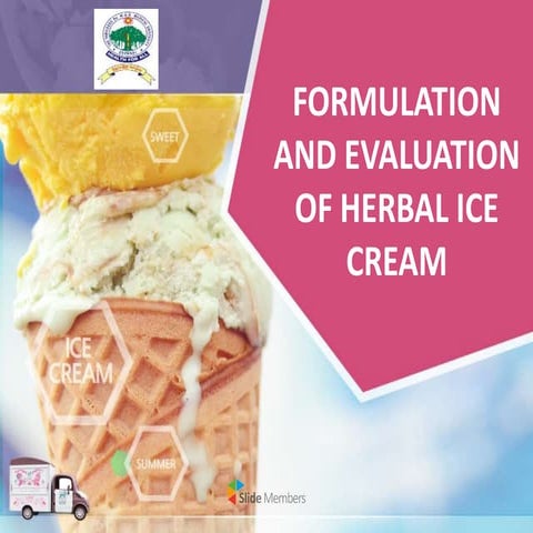 FORMULATION AND EVALUATION OF HERBAL ICE CREAM | PPTX