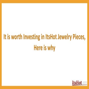 Here is why it worth Investing in ItsHot Jewelry Pieces | PPTX
