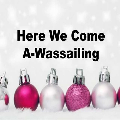 Here We Come A Wassailing | PPTX
