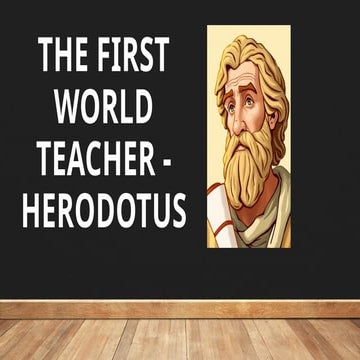 Herodotus, the ancient Greek historian, is often referred to as the ...