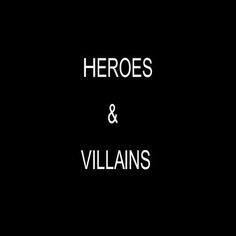 Heroes N Villains | PPT