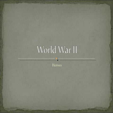 Heroes of World War II | PPT