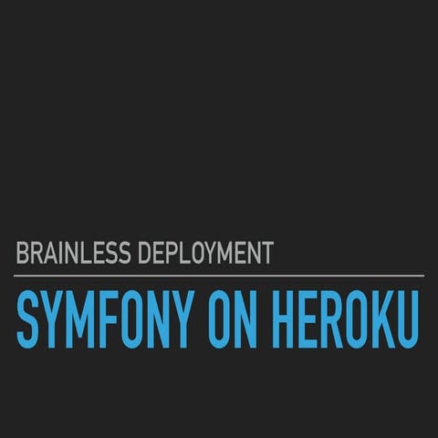 Symfony Deployments On Heroku Ppt 0012