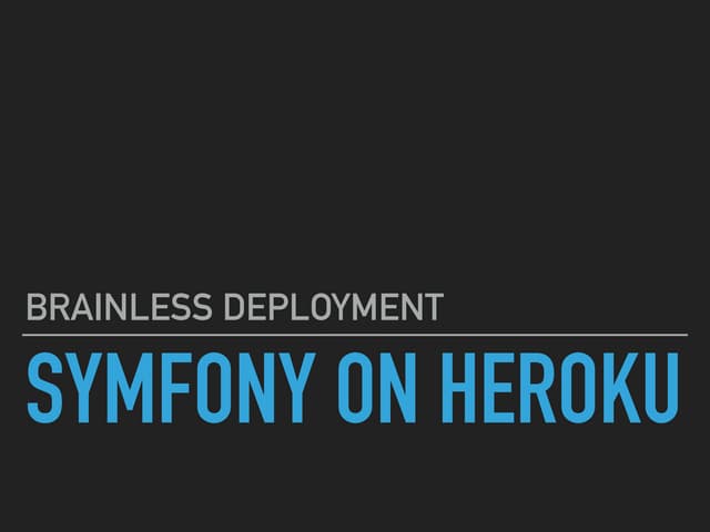 Symfony Deployments On Heroku Ppt 0012