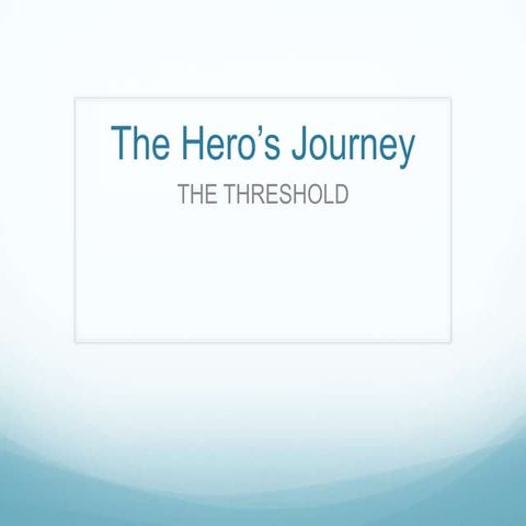 Hero's journey threshold, initiation | PPTX