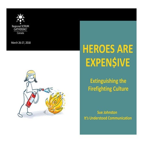Heroes are Expensive: Extinguishing the Firefighting Culture | PPT