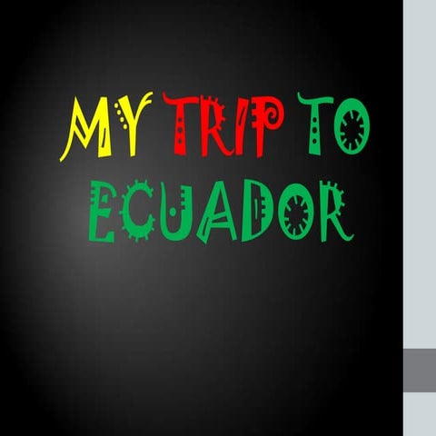 Mi trip to Ecuador | PPTX