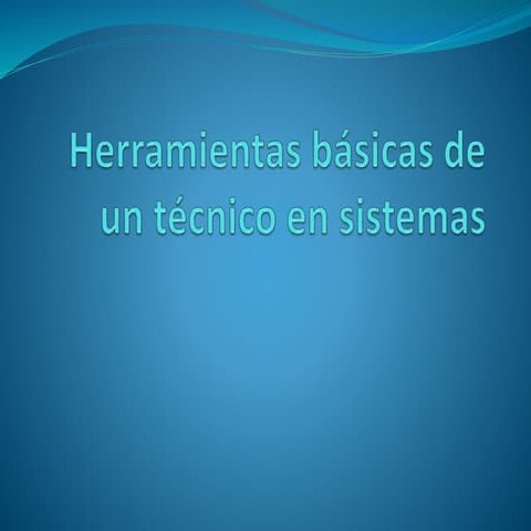 Herramientas básicas de un técnico en sistemas | PPTX | Computing | Technology & Computing