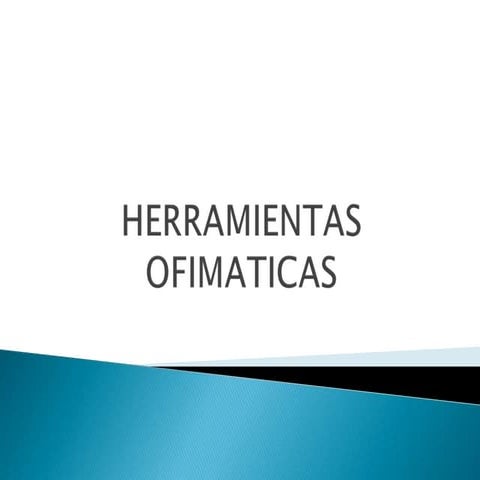 Herramientas ofimaticas. | PPTX | Technology & Computing