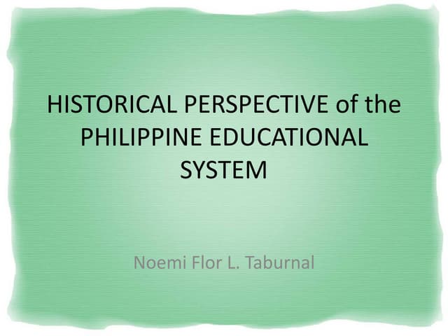 Historical Development of the Philippine Educational System | PPTX