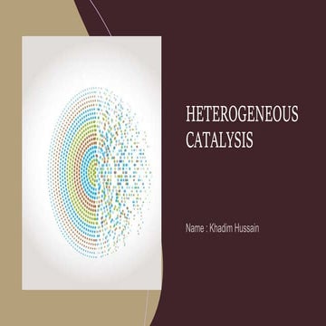 Heterogeneous catalysis by Khadim Hussian | PPTX
