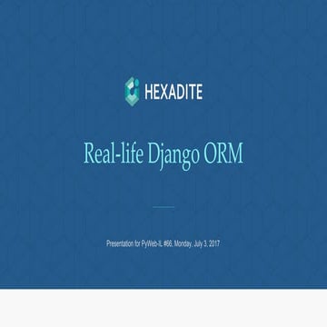 Hexadite Real Life Django ORM | PPT