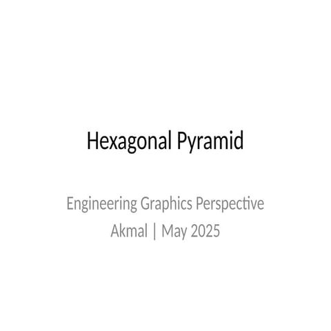 Hexagonal_Pyramid_Engineering_Graphics.pptx