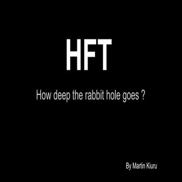 HFT - how deep the rabbit hole goes? | PPT