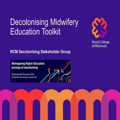 Decolonising Midwifery Education, creating an educational toolkit | PPTX