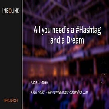 ALL YOU NEED'S A #HASHTAG AND A DREAM [INBOUND 2014] | PPT