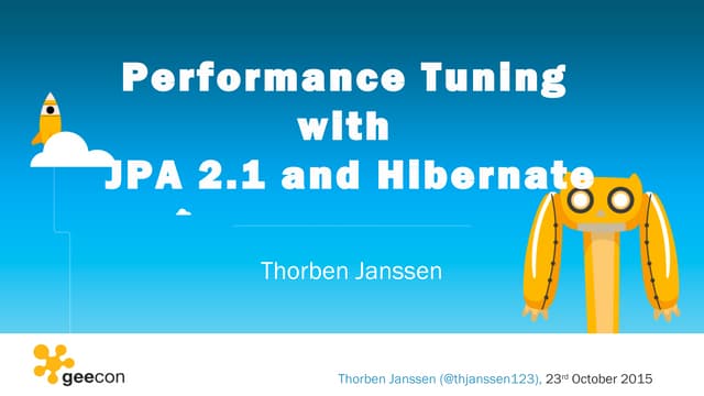 Performance Tuning With Jpa 21 And Hibernate Geecon Prague 2015 Ppt