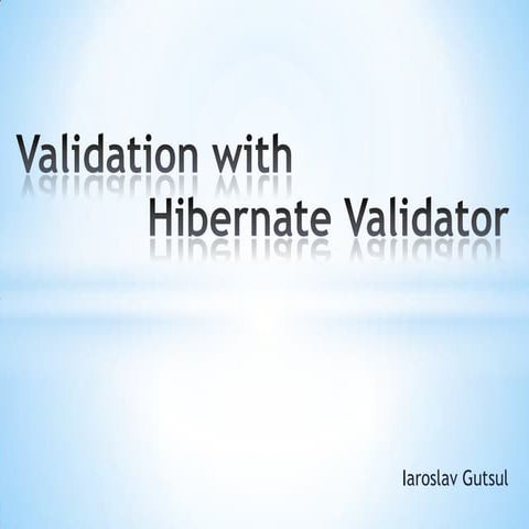 Flexible Validation With Hibernate Validator 5x Ppt 5940