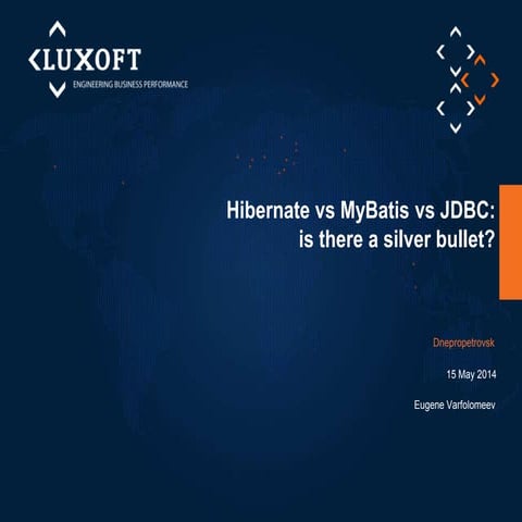 Евгений Варфоломеев Hibernate Vs My Batis Vs Jdbc Is There A Silver Bullet Ppt